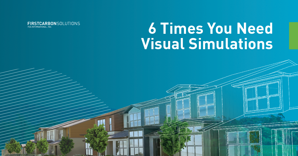 6 Times You Need Visual Simulations - FirstCarbon Solutions